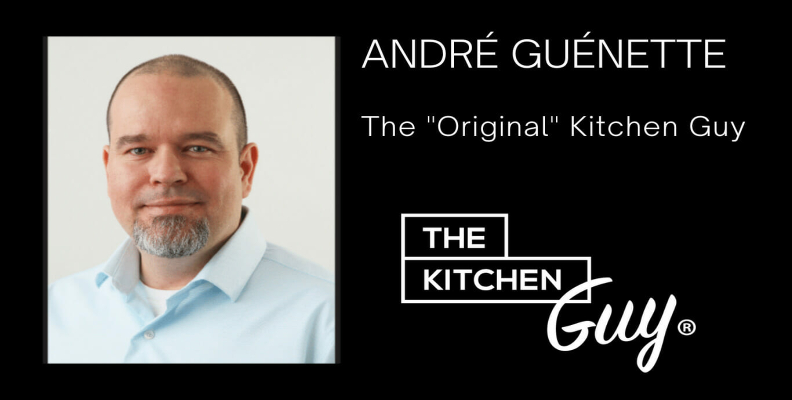André Guénette - The "Original" Kitchen Guy - Masterfully Crafting Personalized Spaces | The ...